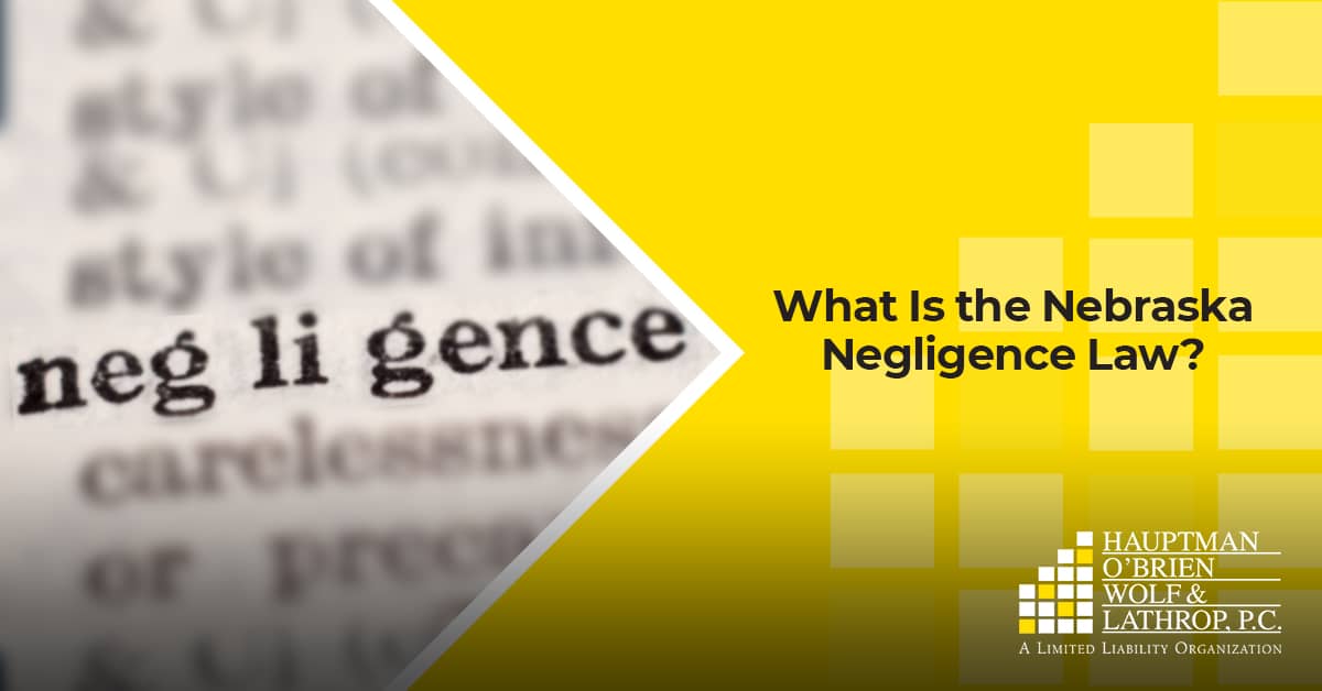 The Nebraska Negligence Law in Personal Injury Cases